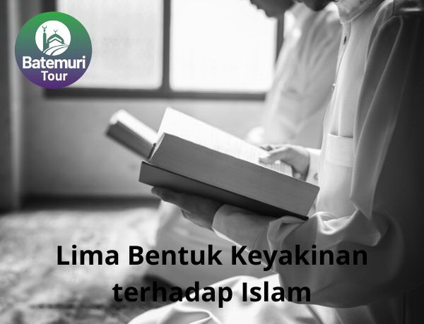 Lima Bentuk Keyakinan terhadap Islam
